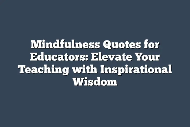 Mindfulness Quotes for Educators: Elevate Your Teaching with ...