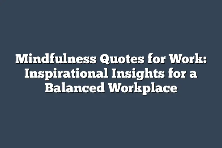 Mindfulness Quotes for Work: Inspirational Insights for a Balanced ...